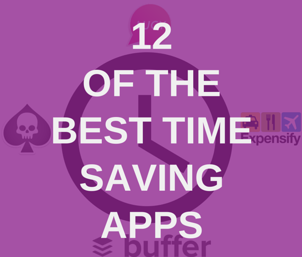 12 Of The Best Time Saving Apps For Marketing Professionals