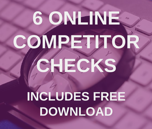 6 Online Competitor Checks Every Tech Marketer Should Be Making