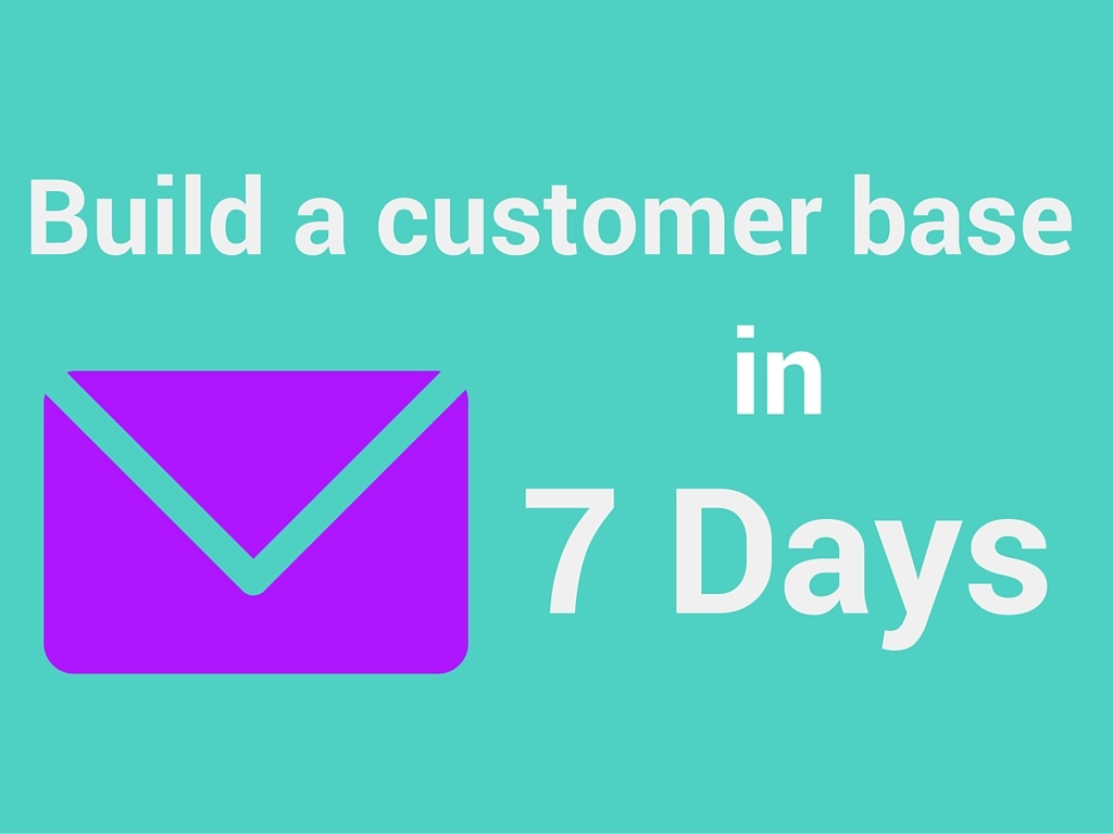 Tech Businesses: How to build a customer base that converts in 7 days