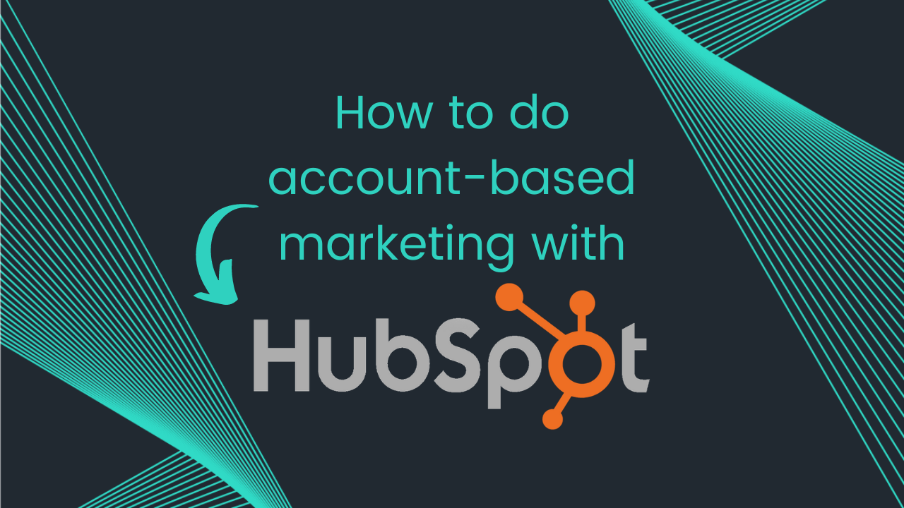 How to do account-based marketing with HubSpot